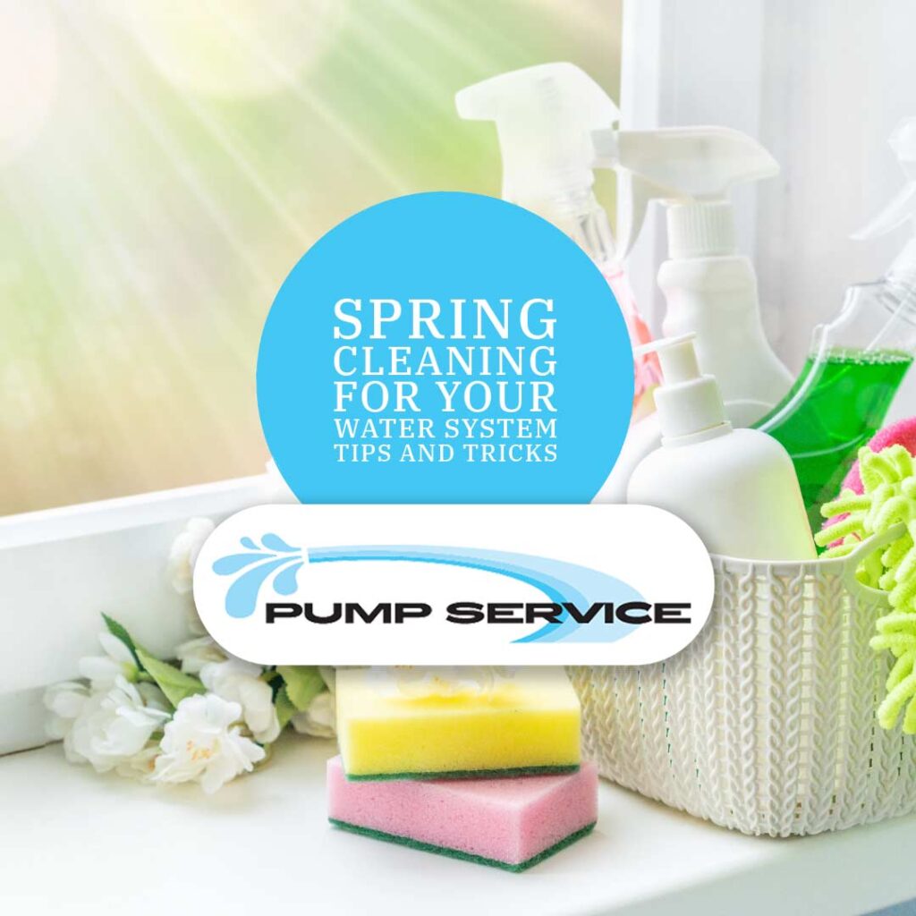Spring Cleaning for Your Water System - Tips and Tricks